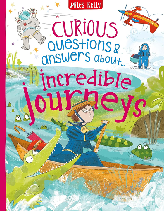 Curious Questions and Answers about Incredible Journeys, Miles Kelly ...