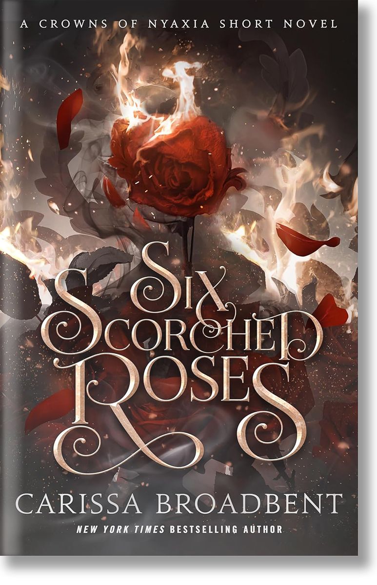 Six Scorched Roses, Carissa Broadbent, Tor Publishing Group, 2024 ...