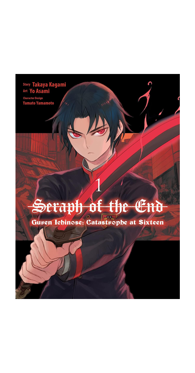 Seraph of the End: Guren Ichinose: Catastrophe at Sixteen, Vol. 1 ...