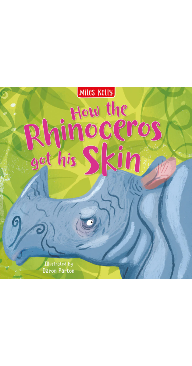 How the Rhinoceros Got His Skin, Miles Kelly Publishing Ltd, Miles ...