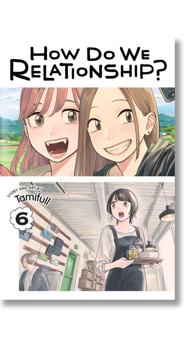 How Do We Relationship, Vol. 6, Tamifull, Viz Media, 2022, Мека ...