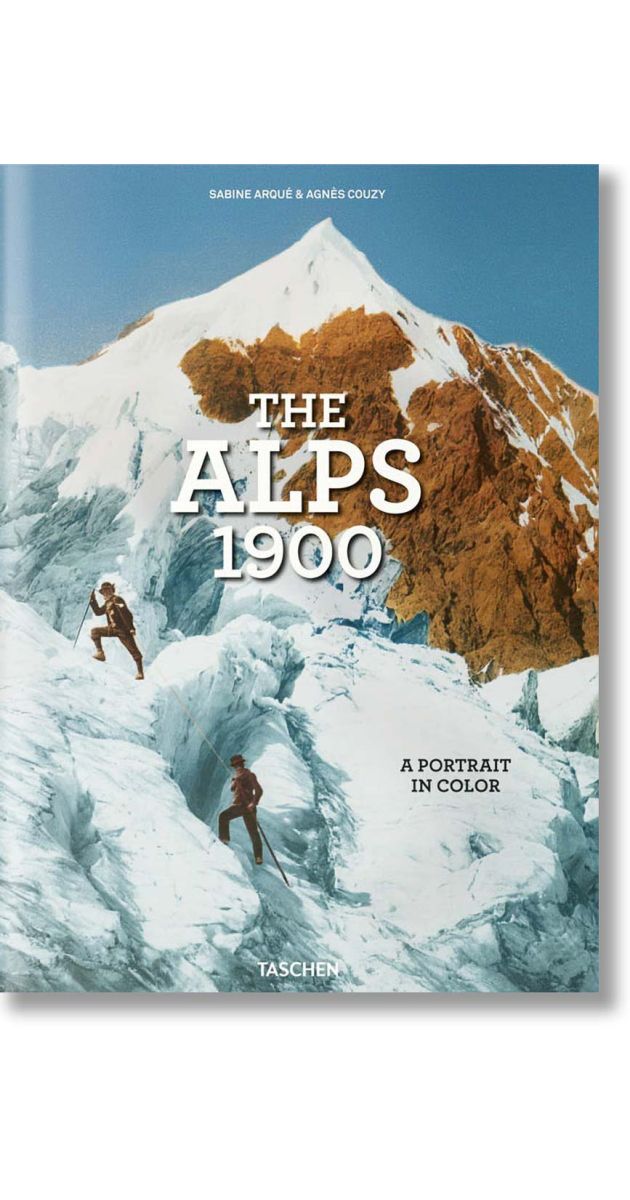 The Alps 1900. A Portrait in Color, Sabine Arque, Agnes Couzy, TASCHEN, 2022, Твърда ...