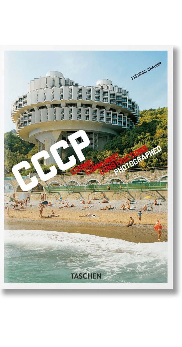 Frederic Chaubin. CCCP. Cosmic Communist Constructions Photographed ...