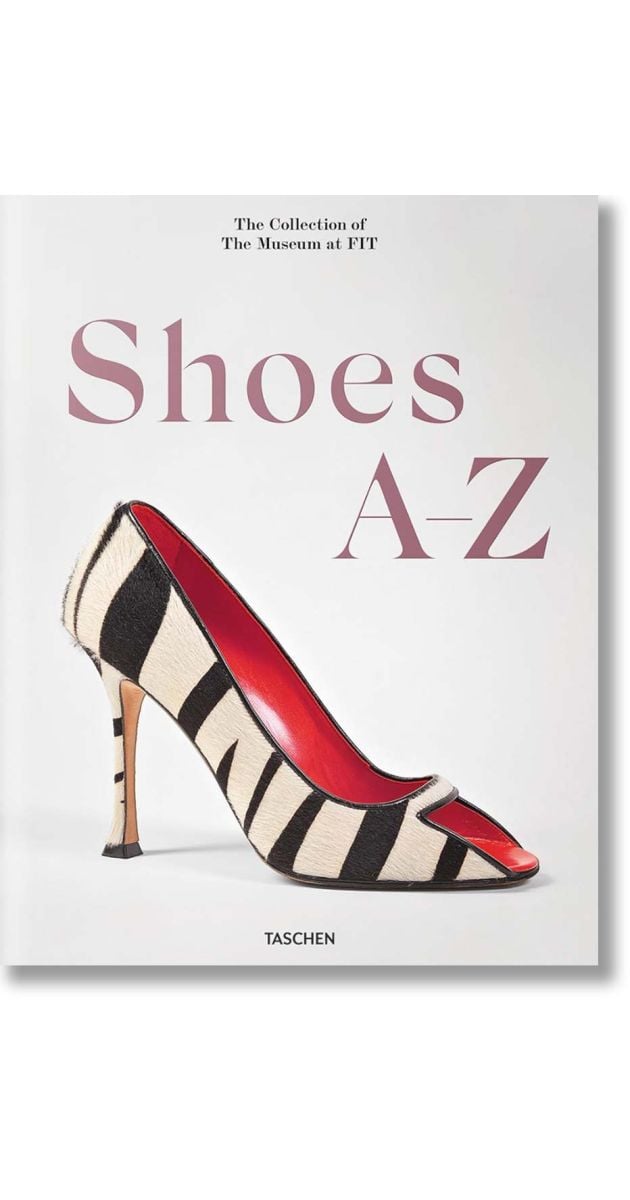 Shoes A-Z. The Collection of The Museum at FIT, Colleen Hill, TASCHEN ...