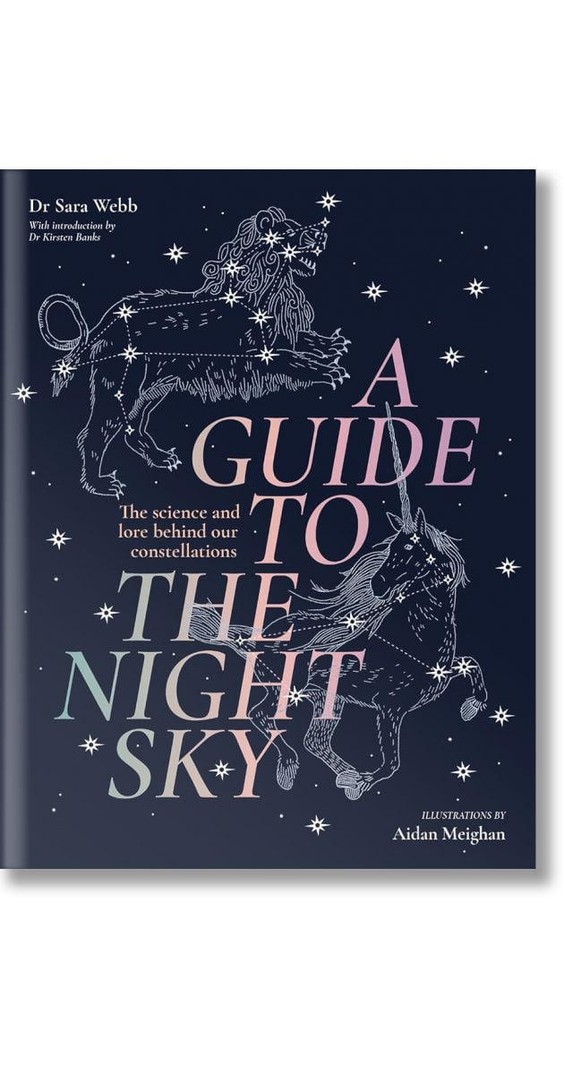 A Guide to the Night Sky, Sara Webb, Smith Street Books, 2025, Твърда ...