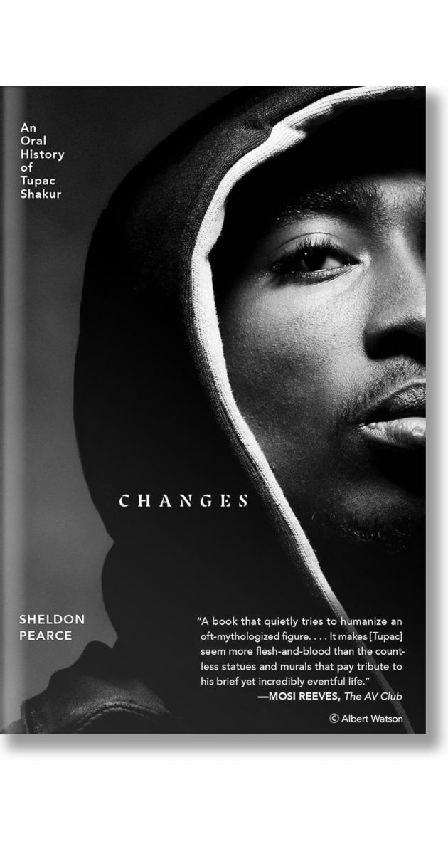 Changes: An Oral History of Tupac Shakur, Sheldon Pearce, Simon ...