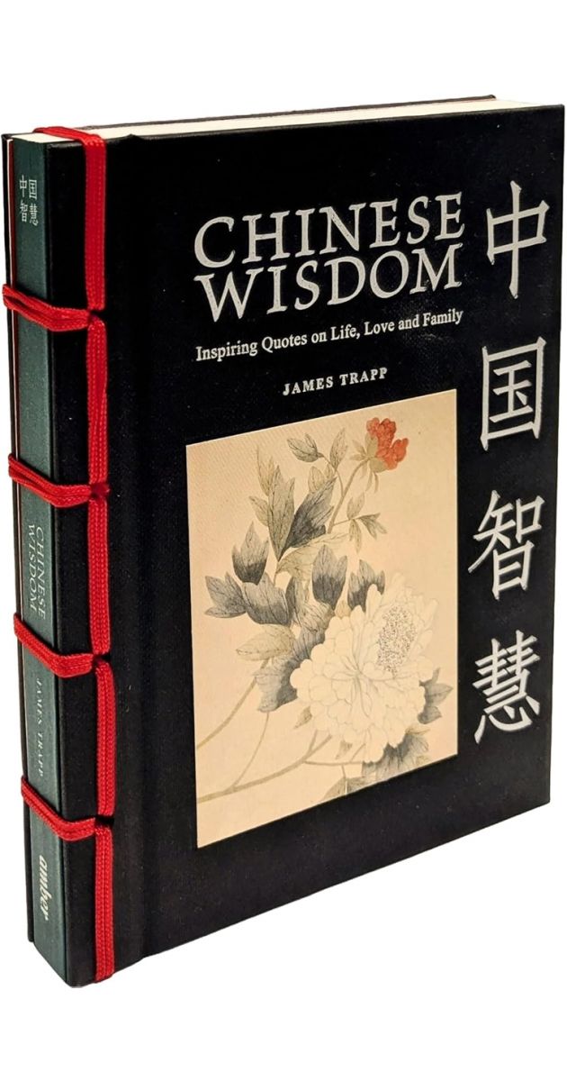 Chinese Wisdom: Inspiring Quotes on Life, Love and Family, James Trapp ...
