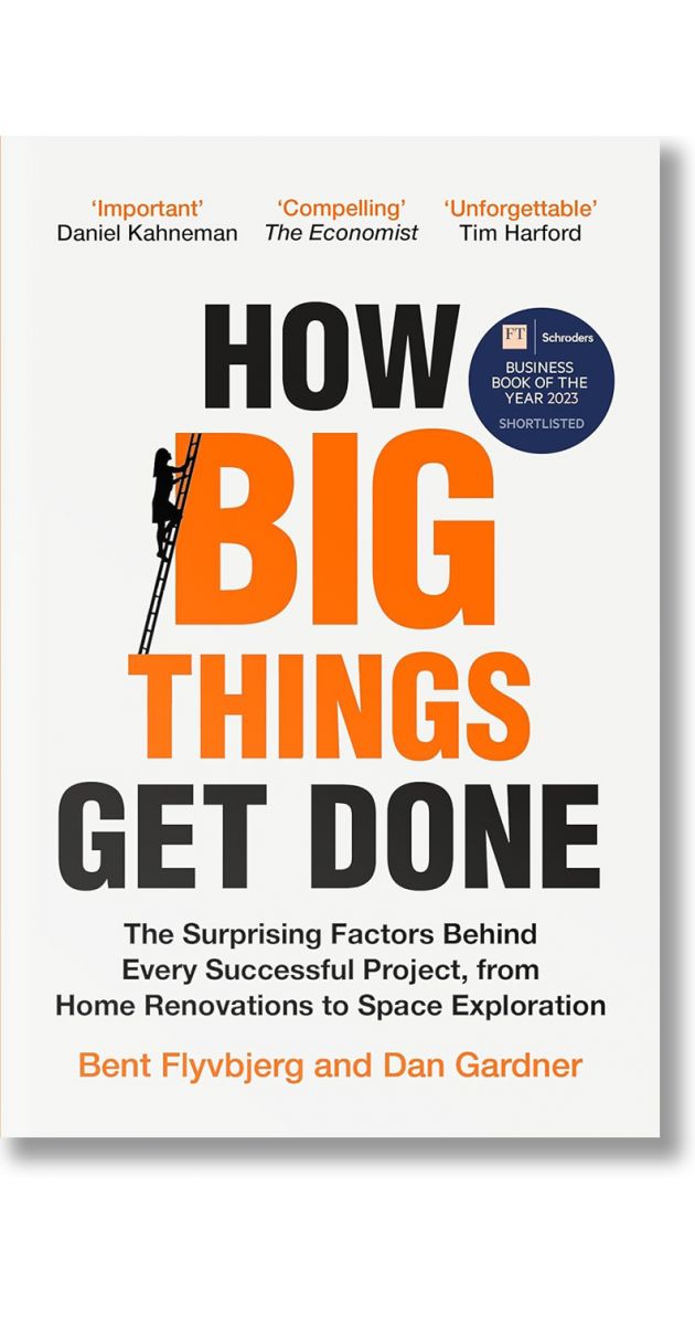 How Big Things Get Done, Bent Flyvbjerg, Pan Macmillan, 2024, Мека ...