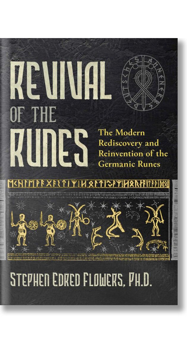 Revival Of The Runes: The Modern Rediscovery and Reinvention of the ...