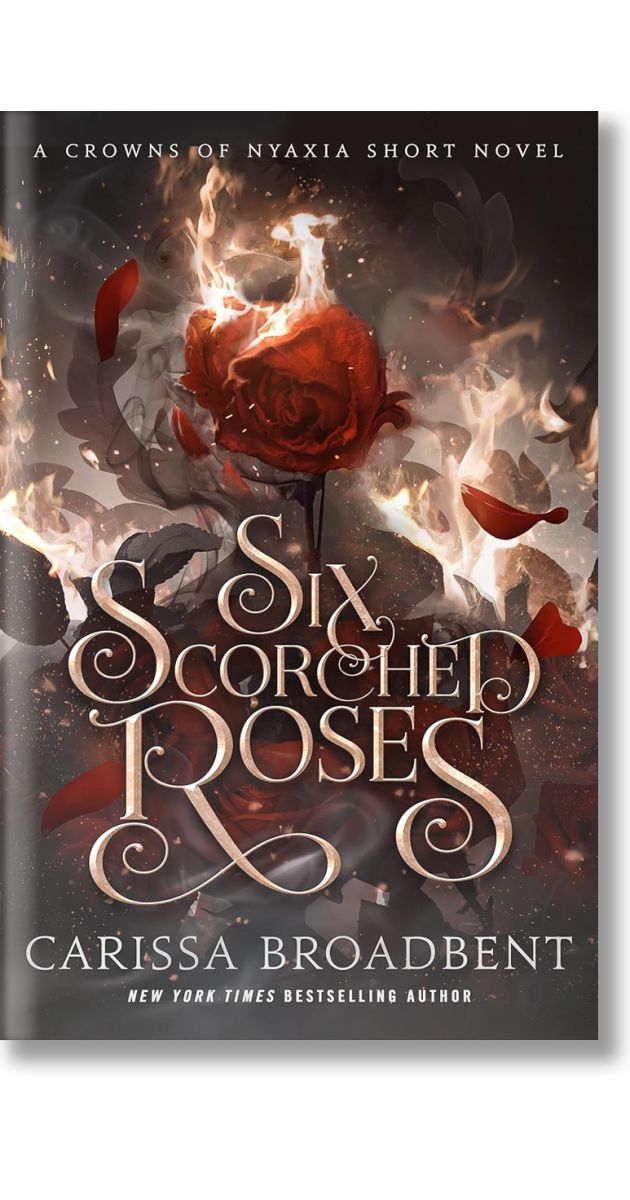 Six Scorched Roses, Carissa Broadbent, Tor Publishing Group, 2024 ...