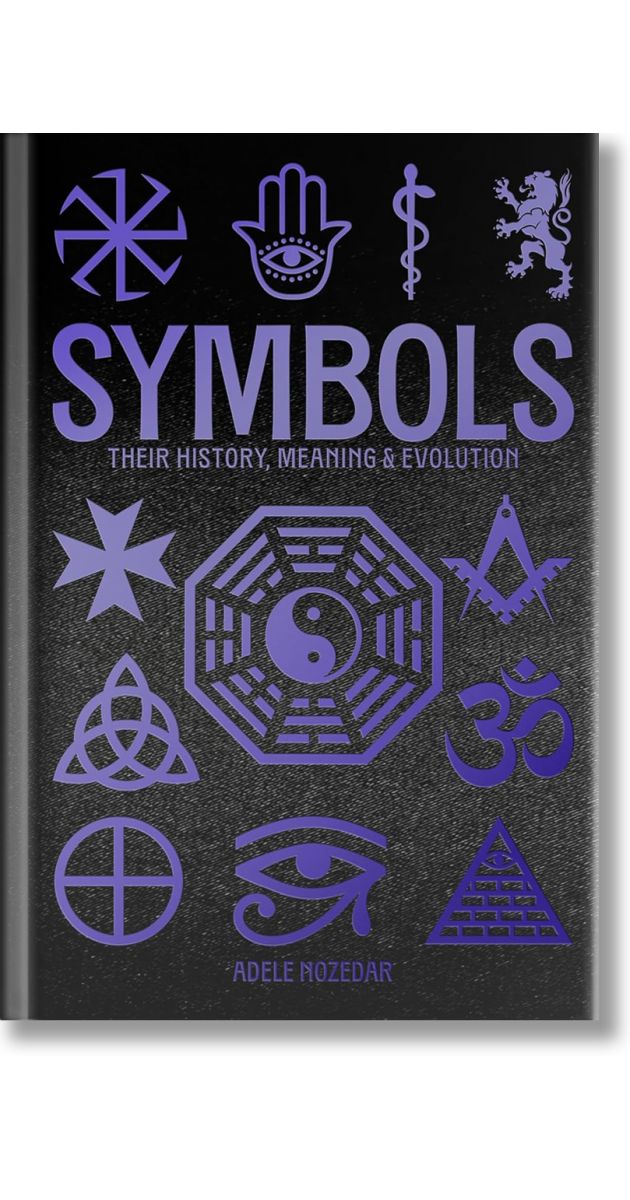 Symbols: Their History, Meaning and Evolution, Adele Nozedar, Arcturus ...