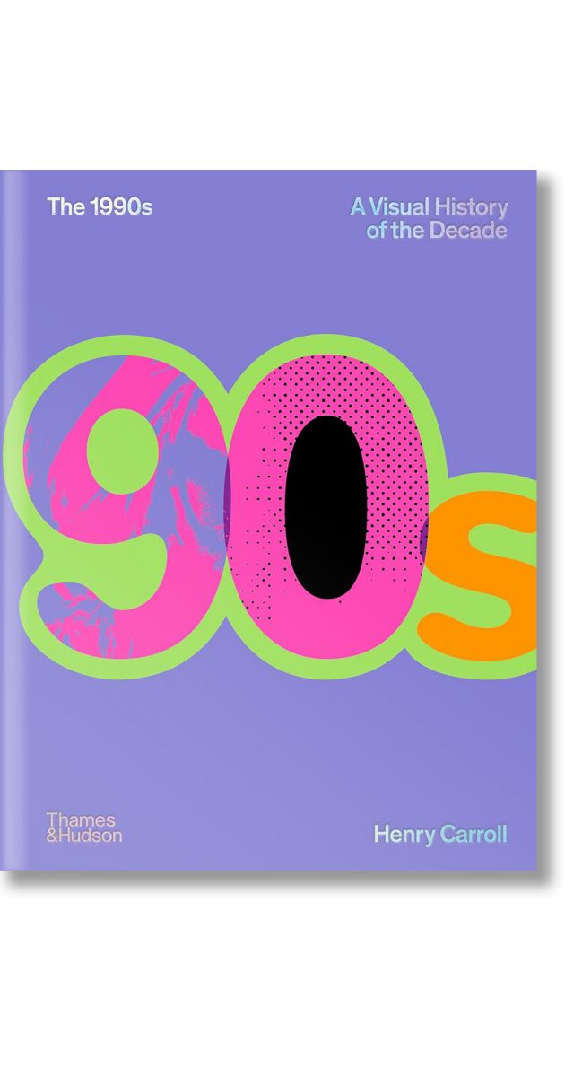 The 1990s: A Visual History of the Decade, Henry Carroll, Thames ...
